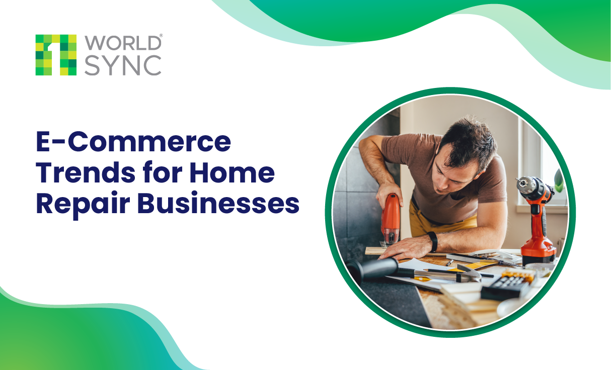 E-Commerce Trends for Home Repair Businesses | 1WorldSync