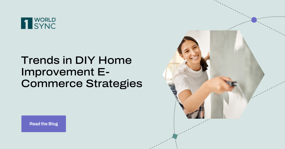 Trends in DIY Home Improvement E-Commerce Strategies | 1WorldSync