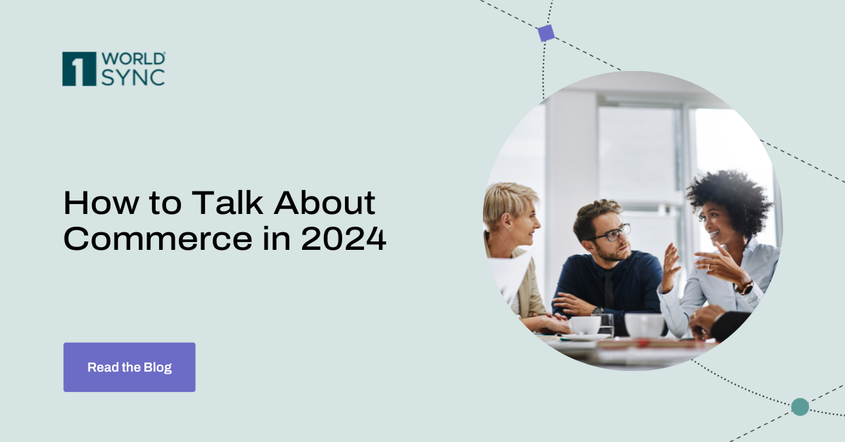 How to Talk About Commerce in 2024 | 1WorldSync